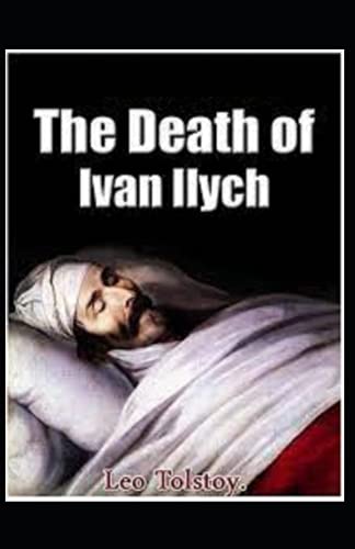The Death of Ivan Ilych by Leo Tolstoy illustrated edition by Leo ...