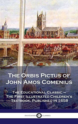 Orbis Pictus of John Amos Comenius: The Educational Classic - The First ...