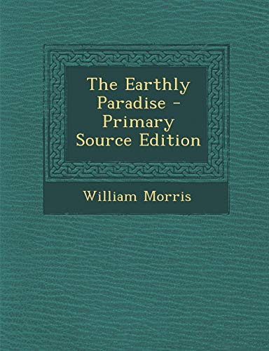 The Earthly Paradise by William Morris | Goodreads