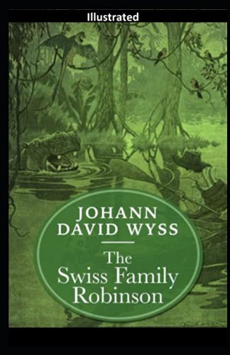Swiss Family Robinson Illustrated by Johann David Wyss | Goodreads