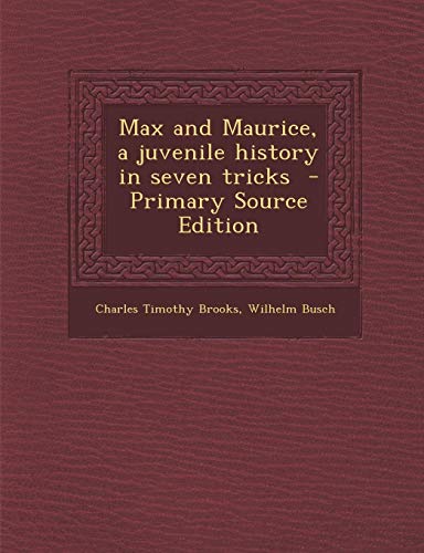 Max and Maurice, a juvenile history in seven tricks by Charles Timothy ...