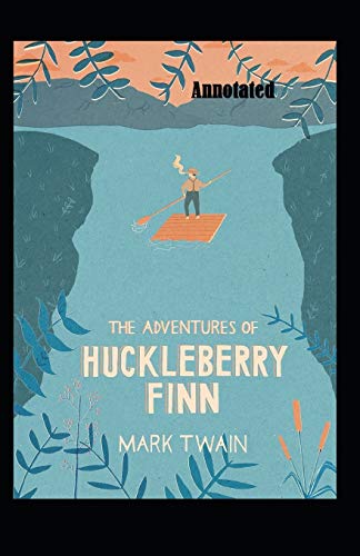 The Adventures of Huckleberry Finn Annotated by Mark Twain | Goodreads