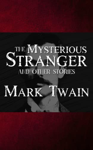 The Mysterious Stranger: and Other Stories (Annotated) by Mark Twain ...