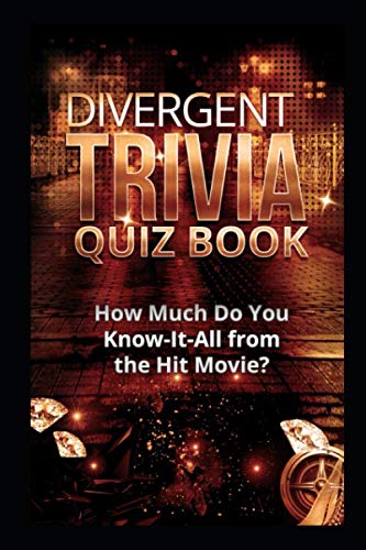 Divergent Trivia Quiz Book: How Much Do You Know-it-All from the Hit ...
