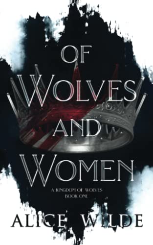 Of Wolves and Women (A Kingdom of Wolves) by Alice Wilde | Goodreads