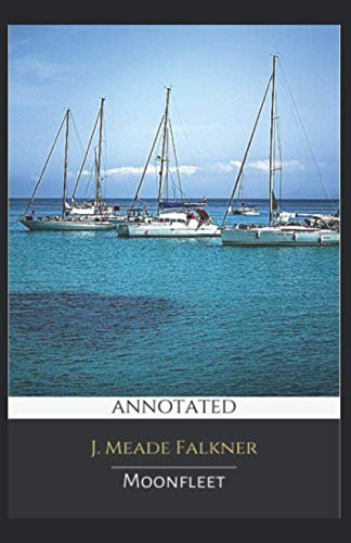 Moonfleet (Annotated) by John Meade Falkner | Goodreads
