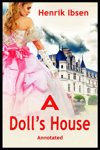 A Doll's House: (Annotated) by Henrik Ibsen | Goodreads