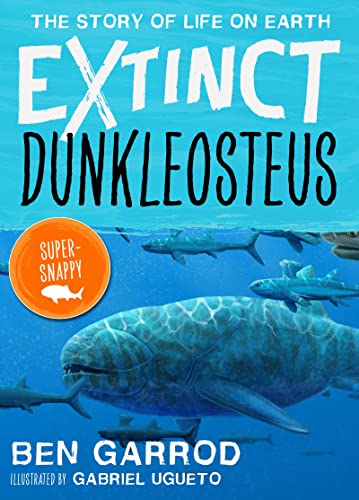 Dunkleosteus (Extinct the Story of Life on Earth) by Ben Garrod | Goodreads