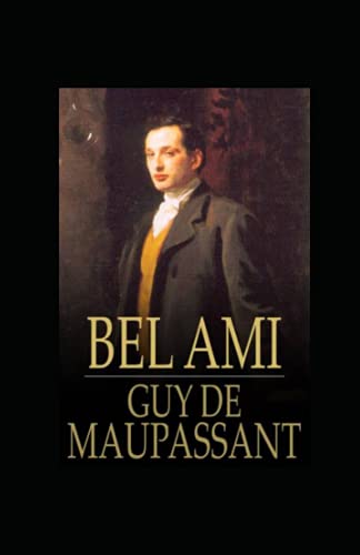 Bel-Ami Guy de Maupassant Annotated by Guy de Maupassant | Goodreads