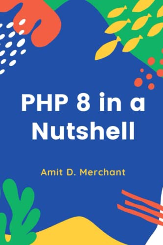 PHP 8 in a Nutshell by Amit Merchant | Goodreads