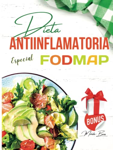 Dieta antiinflamatoria *Especial fodmap: 7 días de dieta y más de 90 recetas fáciles y sabrosas ...