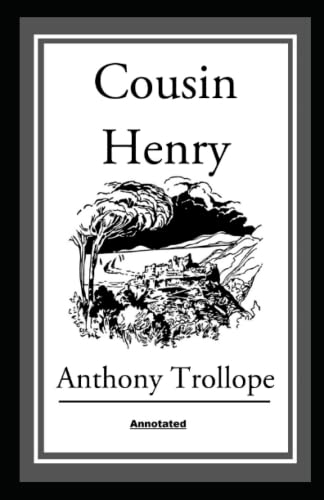Cousin Henry Annotated by Trollope | Goodreads