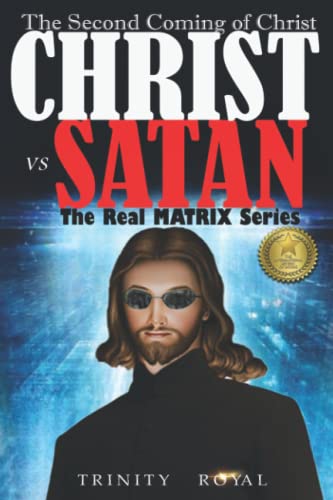 The Real Matrix - Christ vs Satan: The Second Coming of Christ by ...