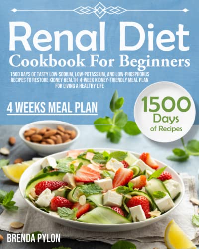 Renal Diet Cookbook For Beginners: 1500 Days of Tasty Low-Sodium, Low ...