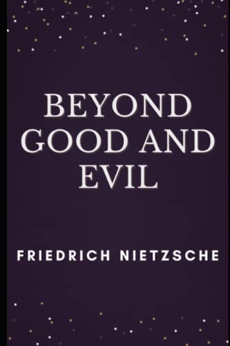 BEYOND GOOD AND EVIL (Annotated): Capstone Classics by Friedrich ...