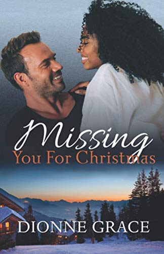 Missing You For Christmas: Interracial Romance by Dionne Grace | Goodreads