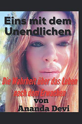 Eins mit dem Unendlichen (German Edition): Die Wahrheit über das Leben nach dem Erwachen by ...