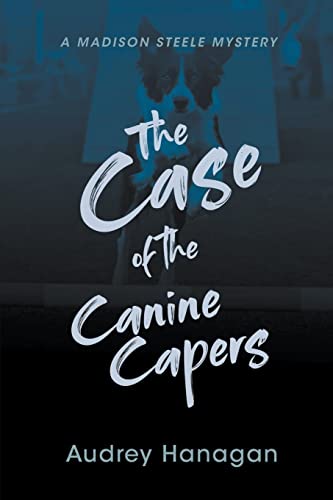 The Case of the Canine Capers by Audrey Hanagan | Goodreads