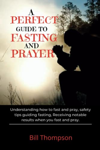 A PERFECT GUIDE TO FASTING AND PRAYER:: Understanding how to fast and ...