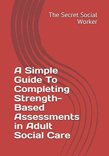 A Simple Guide To Completing Strength-Based Assessments in Adult Social ...