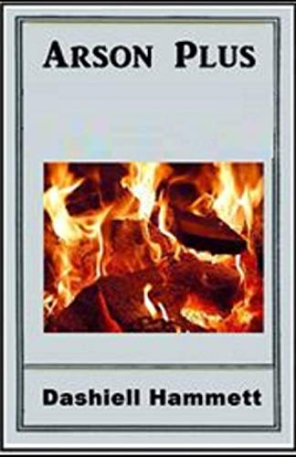 Arson Plus Illustrated by Dashiell Hammett | Goodreads