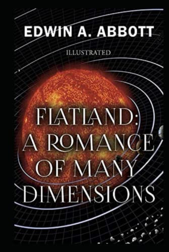 Flatland: A Romance of Many Dimensions Illustrated by Edwin A. Abbott ...