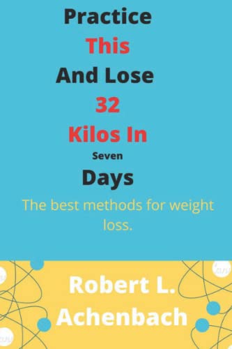 Practice this and lose 32kilos in seven days:: The best methods for ...
