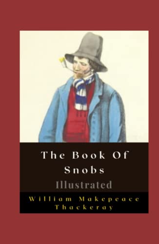 The Book Of Snobs Illustrated: Fiction, Humour by William Makepeace ...