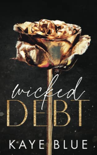 Wicked Debt (Wicked Empire: Elias and Kayla) by Kaye Blue | Goodreads