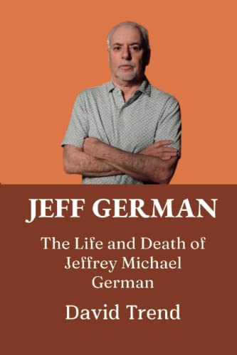Jeff German: The Life and Death of Jeffrey Michael German by David ...