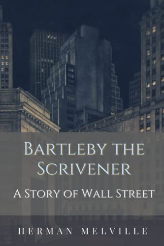 Bartleby the Scrivener A Story of Wall-Street: Original Classics and ...