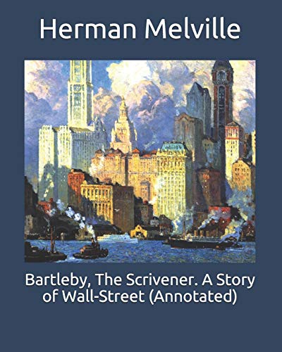 Bartleby, The Scrivener. A Story of Wall-Street by Herman Melville ...