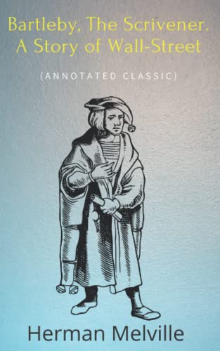 Bartleby, The Scrivener. A Story of Wall-Street by Herman Melville ...