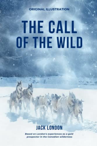 THE CALL OF THE WILD: with original illustration by Jack London | Goodreads