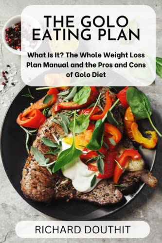 THE GOLO EATING PLAN: What Is It? The Whole Weight Loss Plan Manual and ...