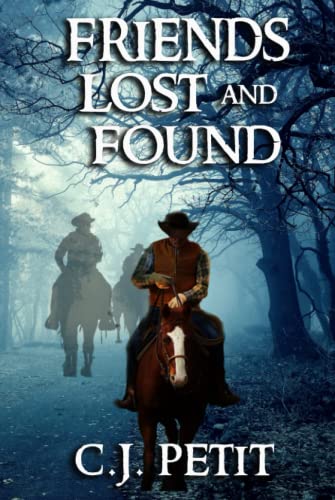 Friends Lost and Found: Book Seven of the Joe Beck Series by C.J. Petit ...
