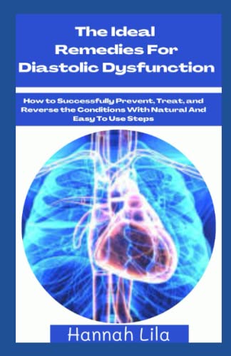 The Ideal Remedies For Diastolic Dysfunction: How to Successfully ...