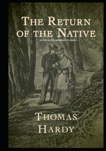 Return of the Native: Annotated (Modern Classic) by Thomas Hardy ...