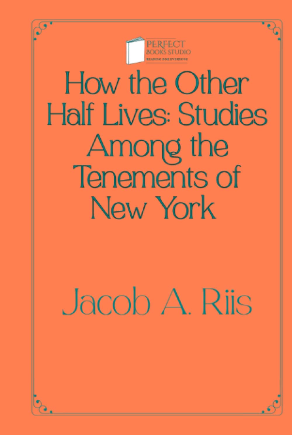 How the Other Half Lives: Studies Among the Tenements of New York ...