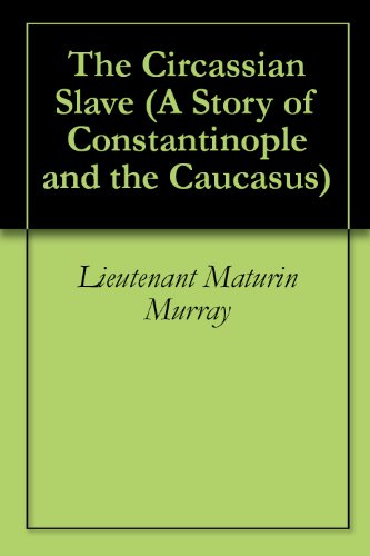The Circassian Slave by Maturin Murray Ballou | Goodreads