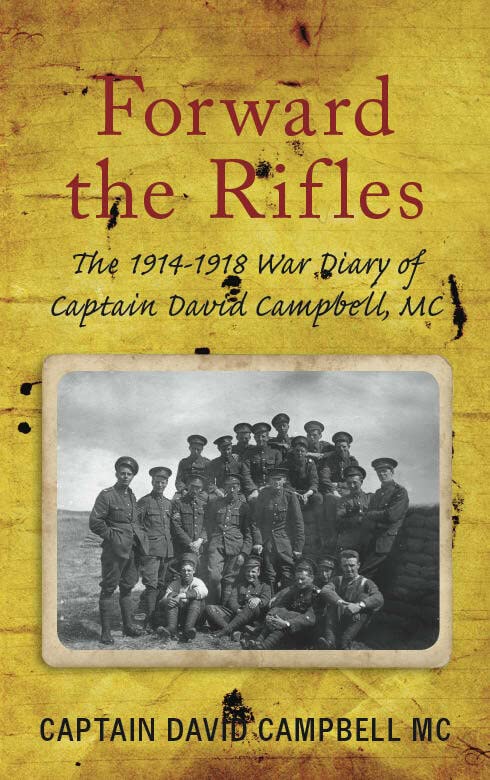 Forward the Rifles: The 1914-1918 War Diary of Captain David Campbell ...
