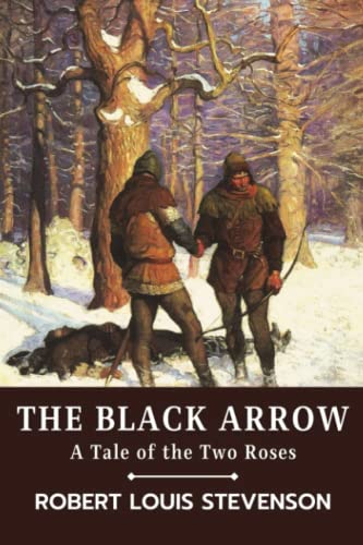 The Black Arrow: A Tale of the Two Roses by Robert Louis Stevenson ...