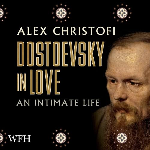 Dostoevsky in Love by Alex Christofi | Goodreads