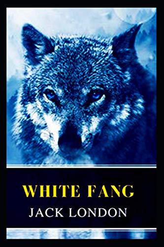 White Fang Annotated by Jack London | Goodreads