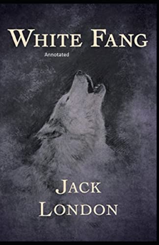 White Fang Annotated by Jack London | Goodreads