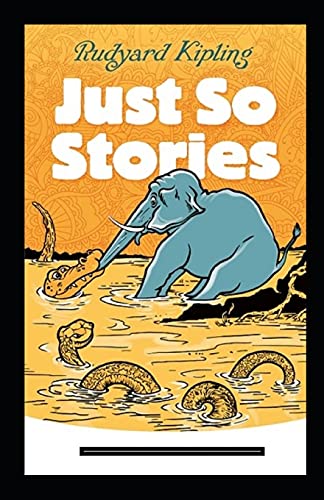 Just so Stories Annotated by Rudyard Kipling | Goodreads