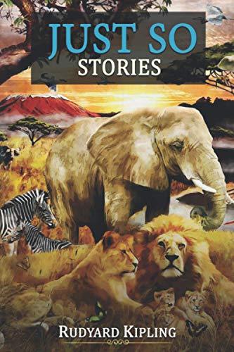 Just So Stories: Annotated by Rudyard Kipling | Goodreads