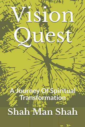 Vision Quest: A Journey Of Spiritual Transformation by Shah Man Shah ...