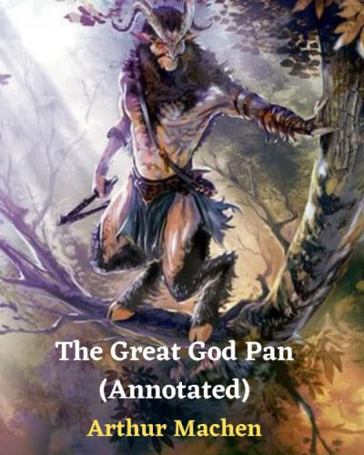 The Great God Pan (Annotated) by Arthur Machen | Goodreads