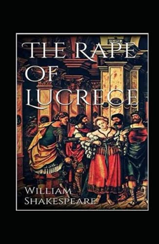 THE RAPE OF LUCRECE Annotated by William Shakespeare | Goodreads